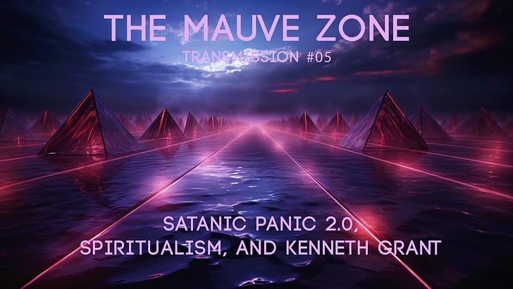 The Mauve Zone – Transmission #005 Satanic Panic 2.0, Spiritualism, and ...
